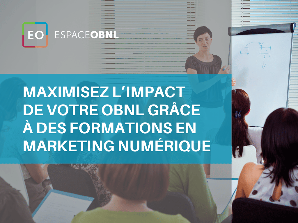 Maximisez l’impact de votre OBNL grâce à des formations en marketing numérique | ESPACE OBNL