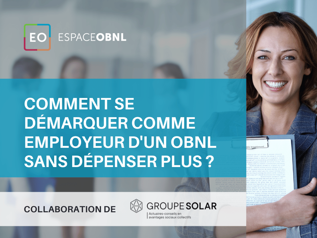 Comment se démarquer comme employeur d'un OBNL sans dépenser plus ...
