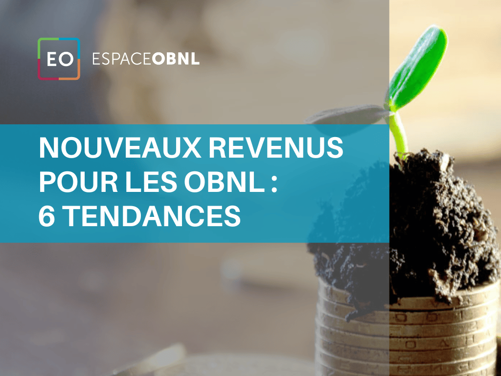 Nouveaux revenus pour les OBNL : 6 tendances | ESPACE OBNL