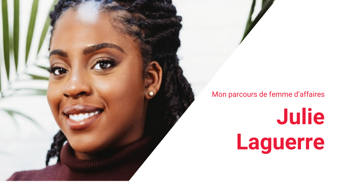 Mon parcours de femme d’affaires: Julie Laguerre RFAQ